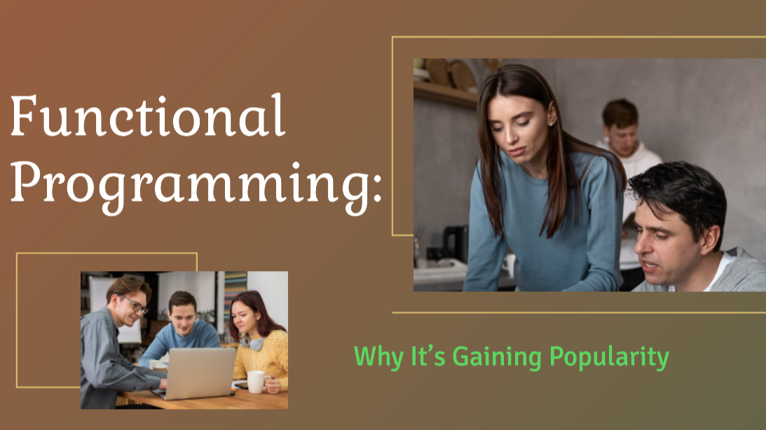 Functional Programming: Why It’s Gaining Popularity Functional Programming: Why It’s Gaining Popularity