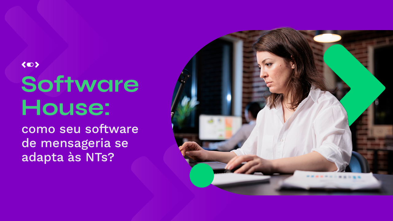Software House: como seu software de mensageria se adapta às NTs? Software House: como seu software de mensageria se adapta às NTs?