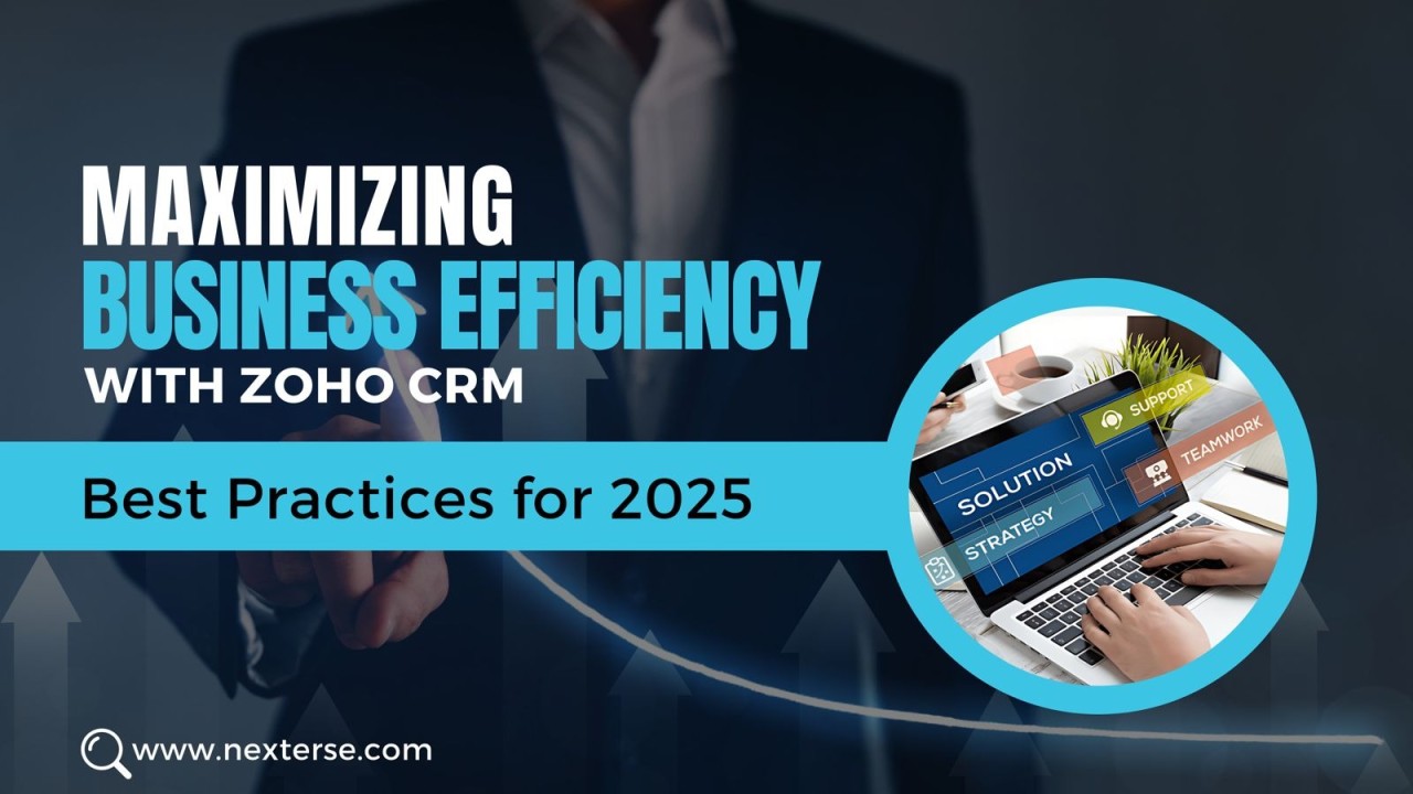 Maximizing Business Efficiency with Zoho CRM: Best Practices for 2025 ... Maximizing Business Efficiency with Zoho CRM: Best Practices for 2025 ...