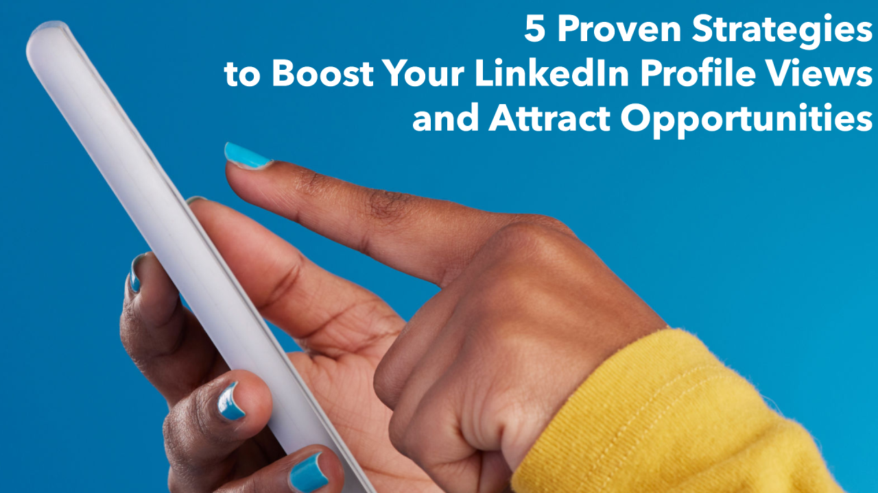 5 Proven Strategies to Boost Your LinkedIn Profile Views and Attract ... 5 Proven Strategies to Boost Your LinkedIn Profile Views and Attract ...