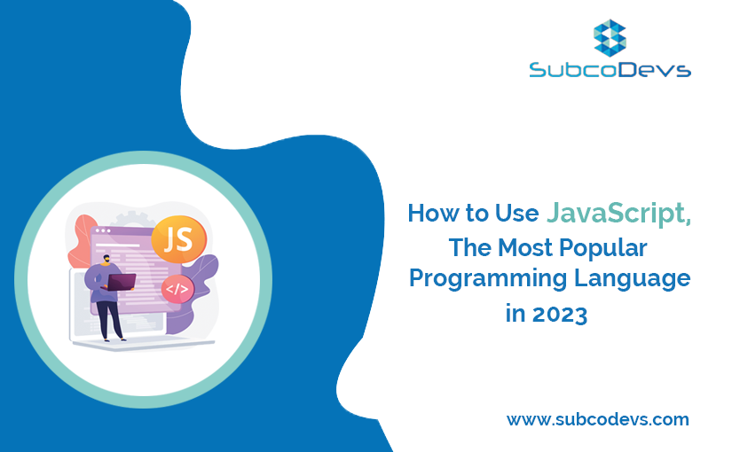 How to Use JavaScript, the Most Popular Programming Language in 2023 How to Use JavaScript, the Most Popular Programming Language in 2023