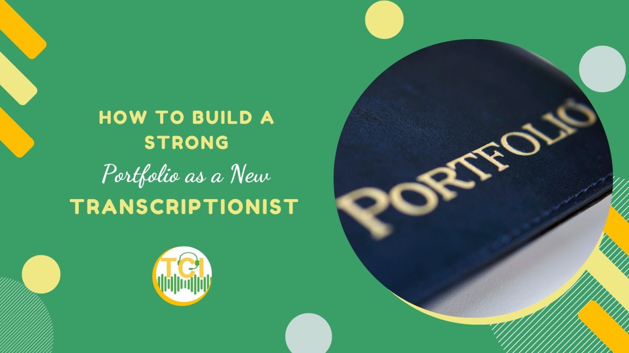 How to Build a Strong Portfolio as a New Transcriptionist How to Build a Strong Portfolio as a New Transcriptionist
