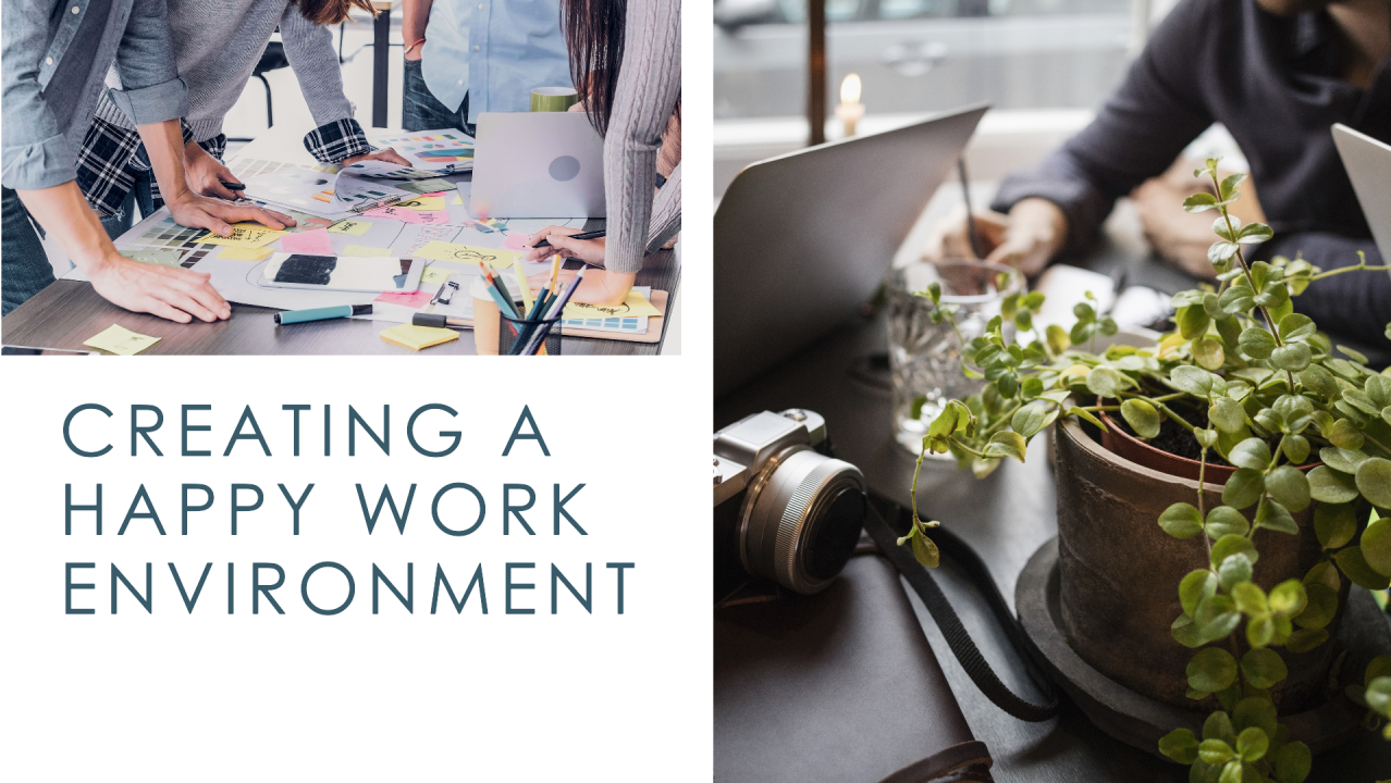Creating a happy Work Environment Creating a happy Work Environment
