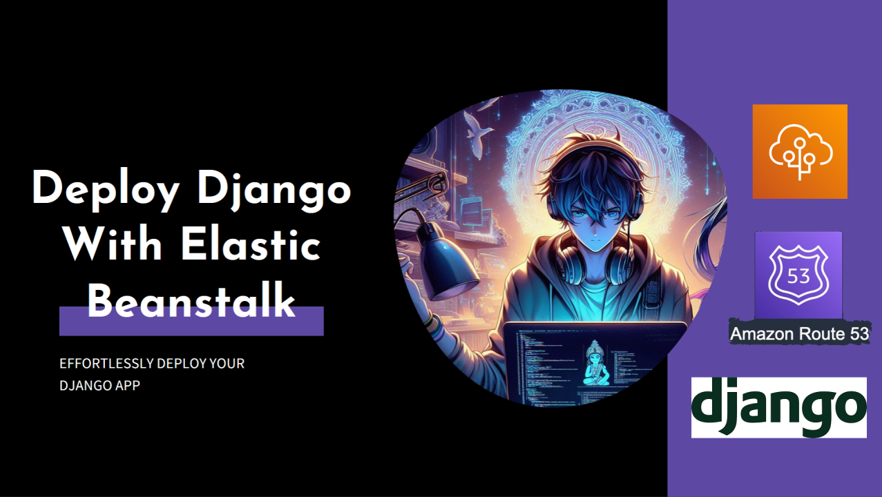 Deploying Django on AWS Elastic Beanstalk Deploying Django on AWS Elastic Beanstalk