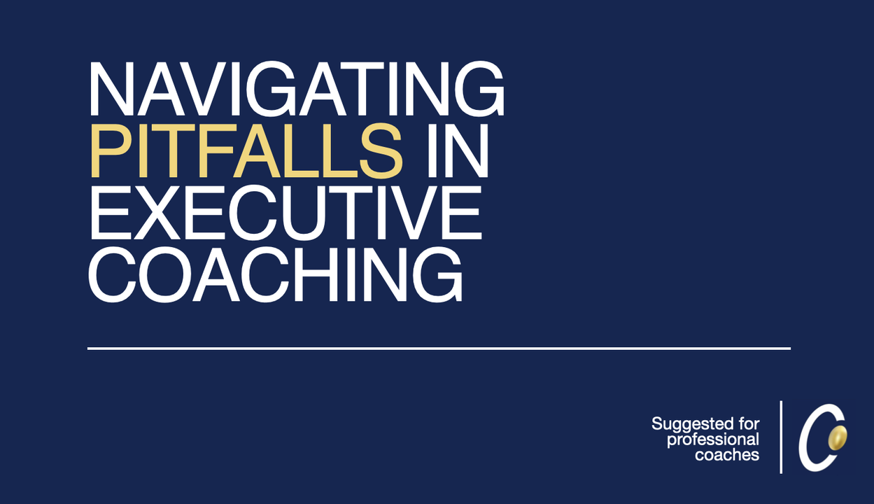 Navigating Pitfalls in an Executive Coaching Program Navigating Pitfalls in an Executive Coaching Program