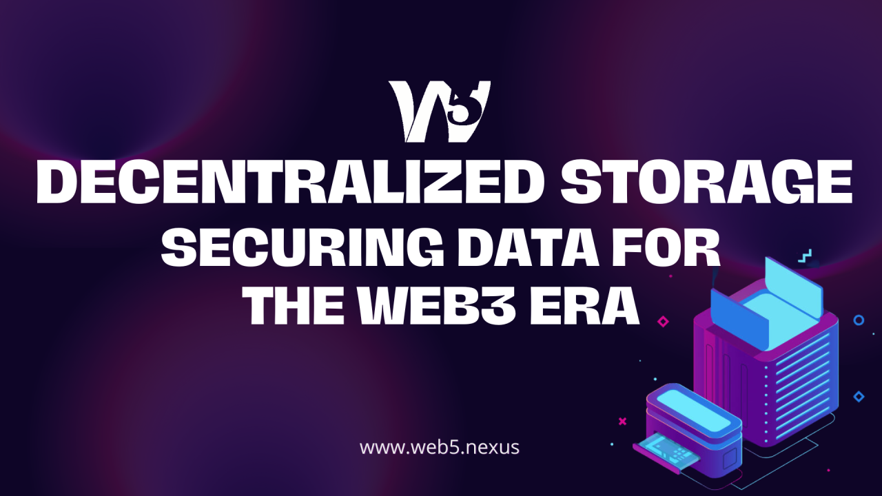 Decentralized Storage – Securing Data for the Web3 Era Decentralized Storage – Securing Data for the Web3 Era