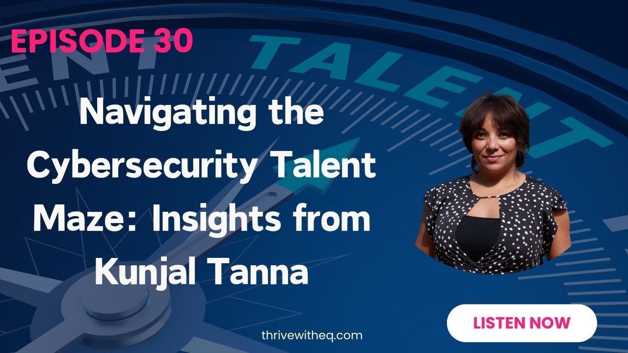 Navigating the Cybersecurity Talent Maze: Insights from Kunjal Tanna Navigating the Cybersecurity Talent Maze: Insights from Kunjal Tanna