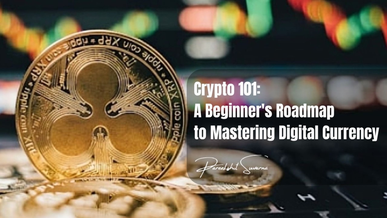 Crypto 101: A Beginner's Roadmap to Mastering Digital Currency Crypto 101: A Beginner's Roadmap to Mastering Digital Currency