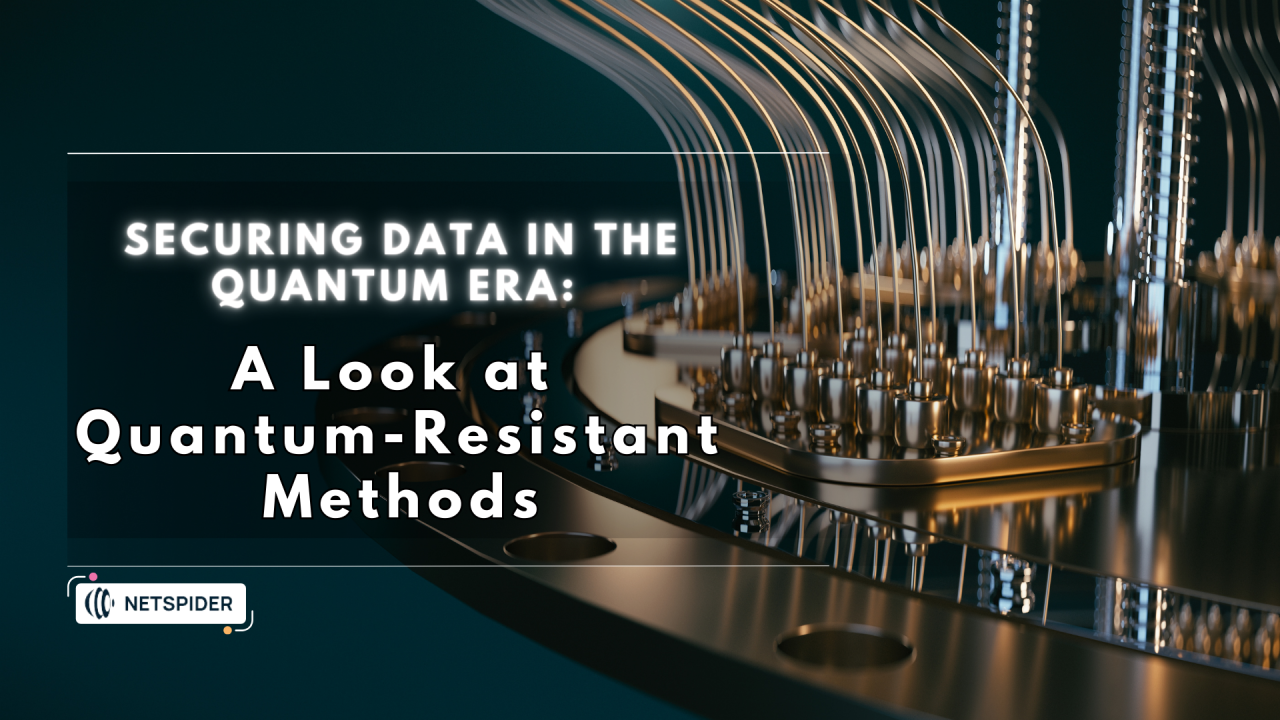 Securing Data in the Quantum Era: A Look at Quantum-Resistant Methods Securing Data in the Quantum Era: A Look at Quantum-Resistant Methods