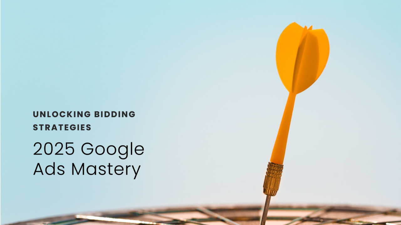 Mastering Google Ads Bidding Strategies in 2025 Mastering Google Ads Bidding Strategies in 2025