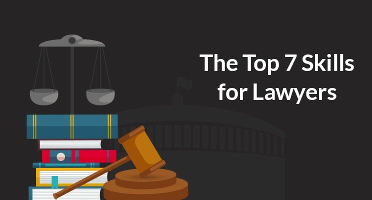The Top 7 Skills for Lawyers The Top 7 Skills for Lawyers