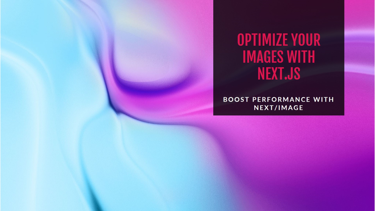 Next.js Image Optimization: Boosting Performance with next/image Next.js Image Optimization: Boosting Performance with next/image