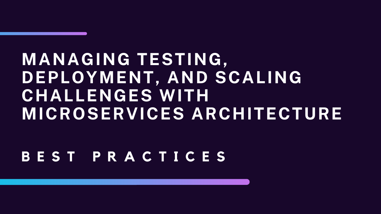 Managing Testing, Deployment, and Scaling Challenges with Microservices ... Managing Testing, Deployment, and Scaling Challenges with Microservices ...
