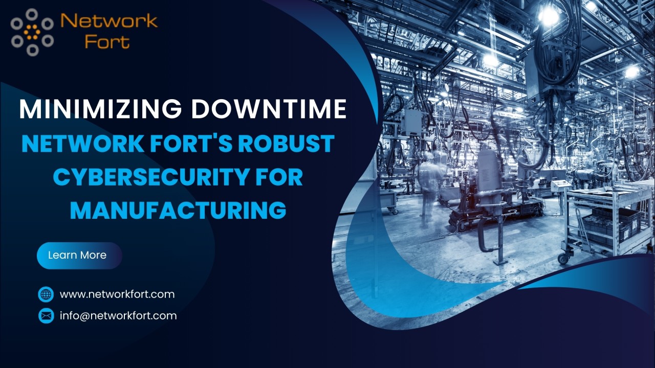 Reduce Downtime, Increase Productivity: Network Fort for Manufacturers Reduce Downtime, Increase Productivity: Network Fort for Manufacturers