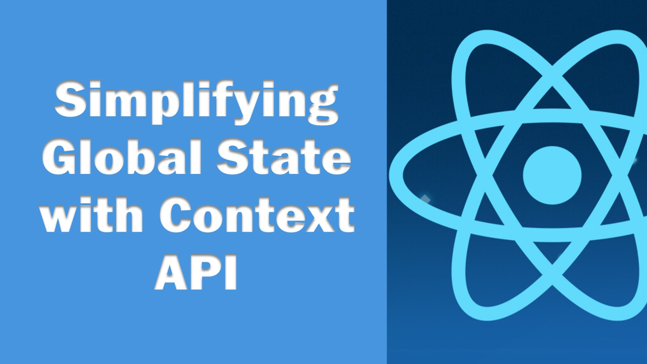 Simplifying Global State in React Applications with Context API: A ... Simplifying Global State in React Applications with Context API: A ...