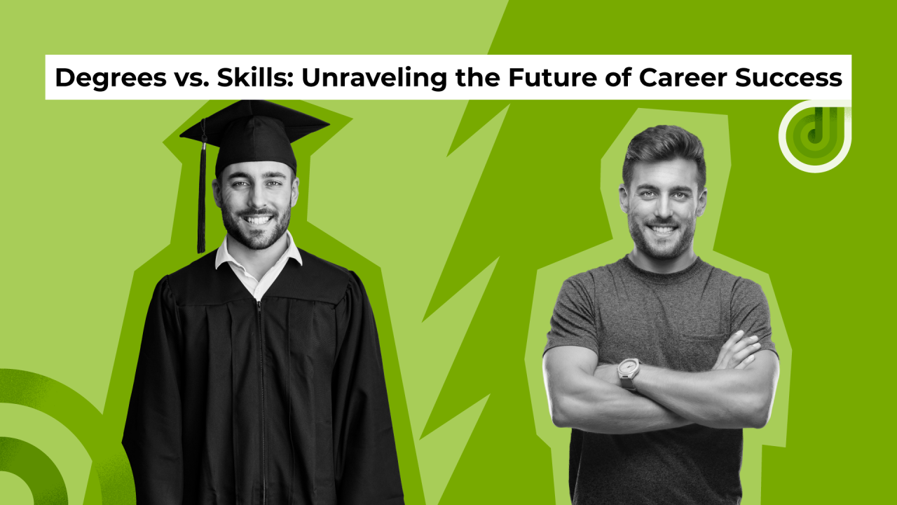 Degrees vs. Skills: Unraveling the future of career success Degrees vs. Skills: Unraveling the future of career success