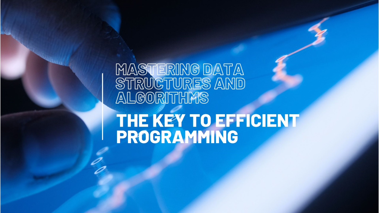 The Importance of Data Structures and Algorithms in Programming The Importance of Data Structures and Algorithms in Programming