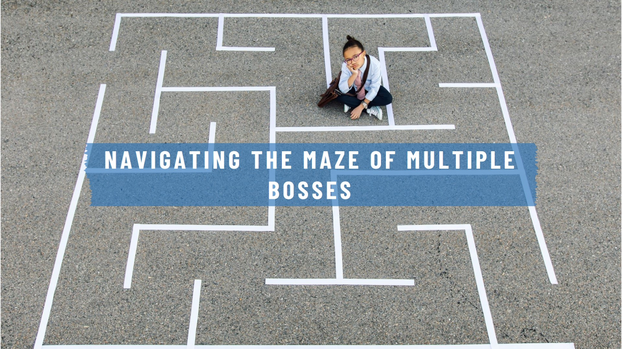 Navigating the Maze of Multiple Bosses with a Smile 😊 Navigating the Maze of Multiple Bosses with a Smile 😊