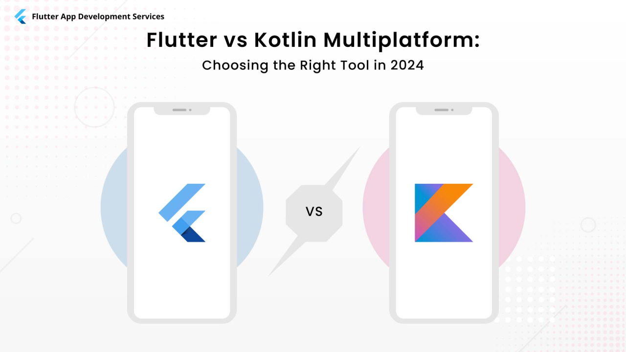 Flutter vs Kotlin Multiplatform: Which One is Better? Flutter vs Kotlin Multiplatform: Which One is Better?