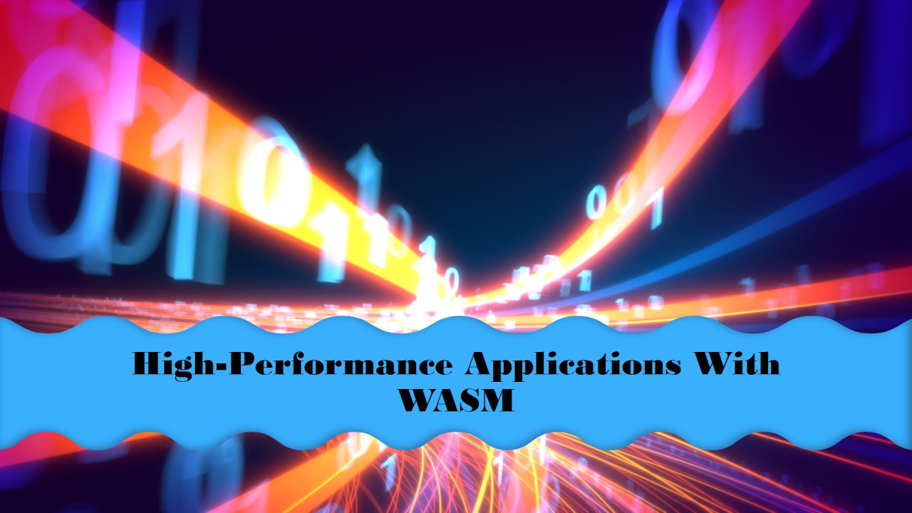 Leveraging WASM (WebAssembly) for High-Performance Applications in ... Leveraging WASM (WebAssembly) for High-Performance Applications in ...