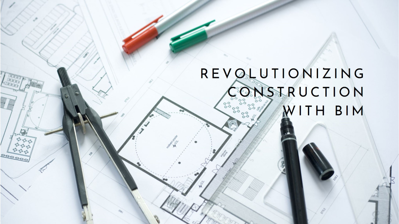 Building Information Modeling (BIM) Revolutionizing Construction Building Information Modeling (BIM) Revolutionizing Construction