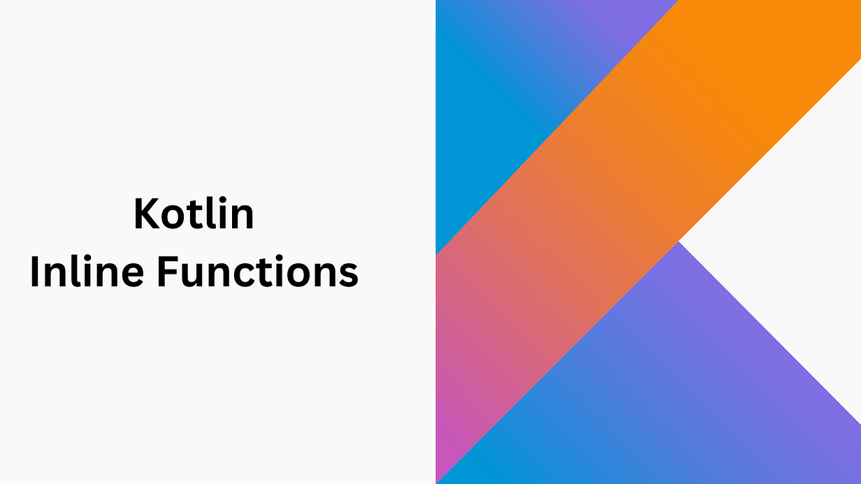 Inline Functions in Kotlin: Performance, Use Cases & Best Practices Inline Functions in Kotlin: Performance, Use Cases & Best Practices