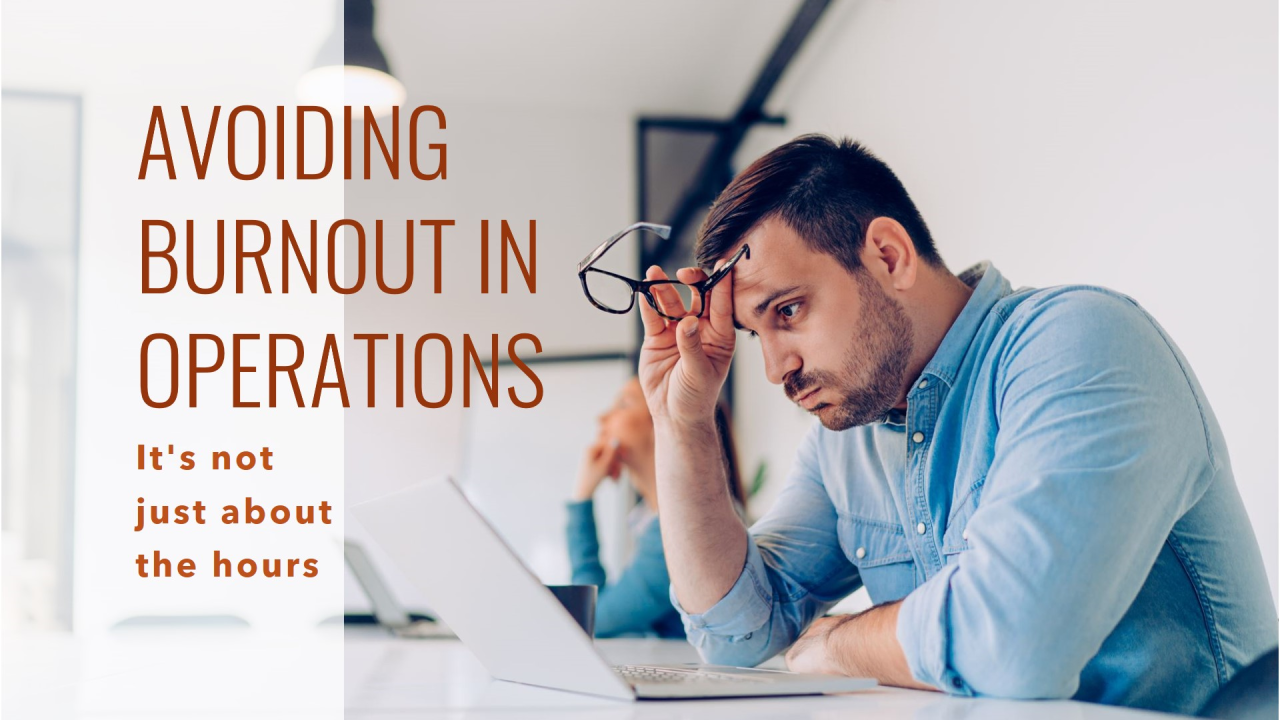 Burnout in Operations: It’s Not About the Hours Burnout in Operations: It’s Not About the Hours
