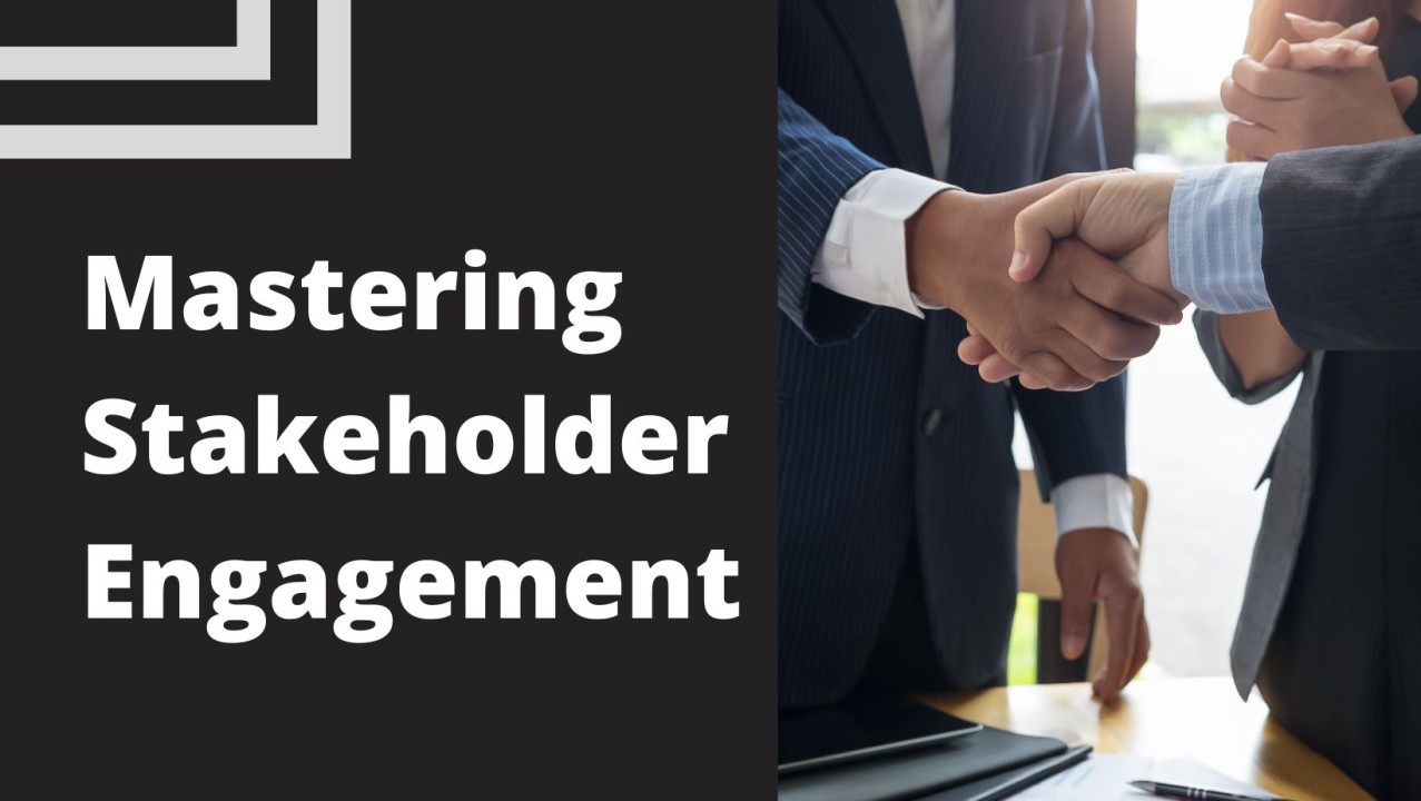 Mastering Stakeholder Engagement in Project Management Mastering Stakeholder Engagement in Project Management