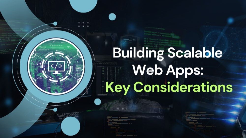 Building Scalable Web Apps: Key Considerations Building Scalable Web Apps: Key Considerations