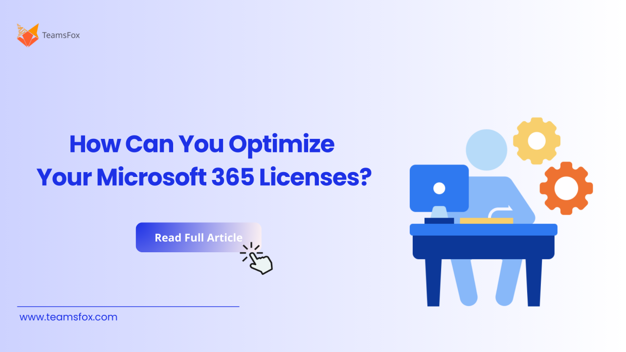 How Can You Optimize Your Microsoft 365 Licenses? How Can You Optimize Your Microsoft 365 Licenses?
