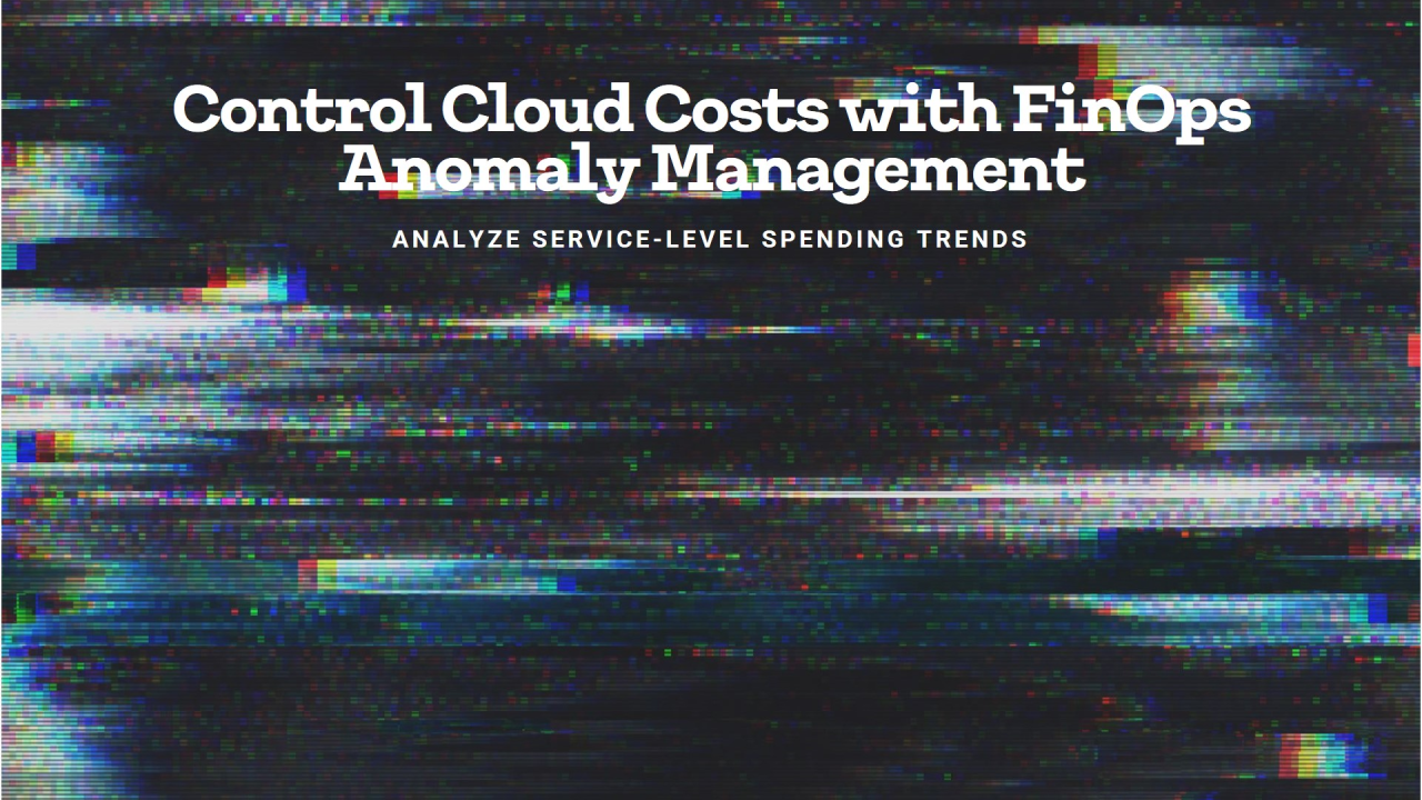 FinOps Anomaly Management: The Key to Controlling Cloud Costs by ... FinOps Anomaly Management: The Key to Controlling Cloud Costs by ...