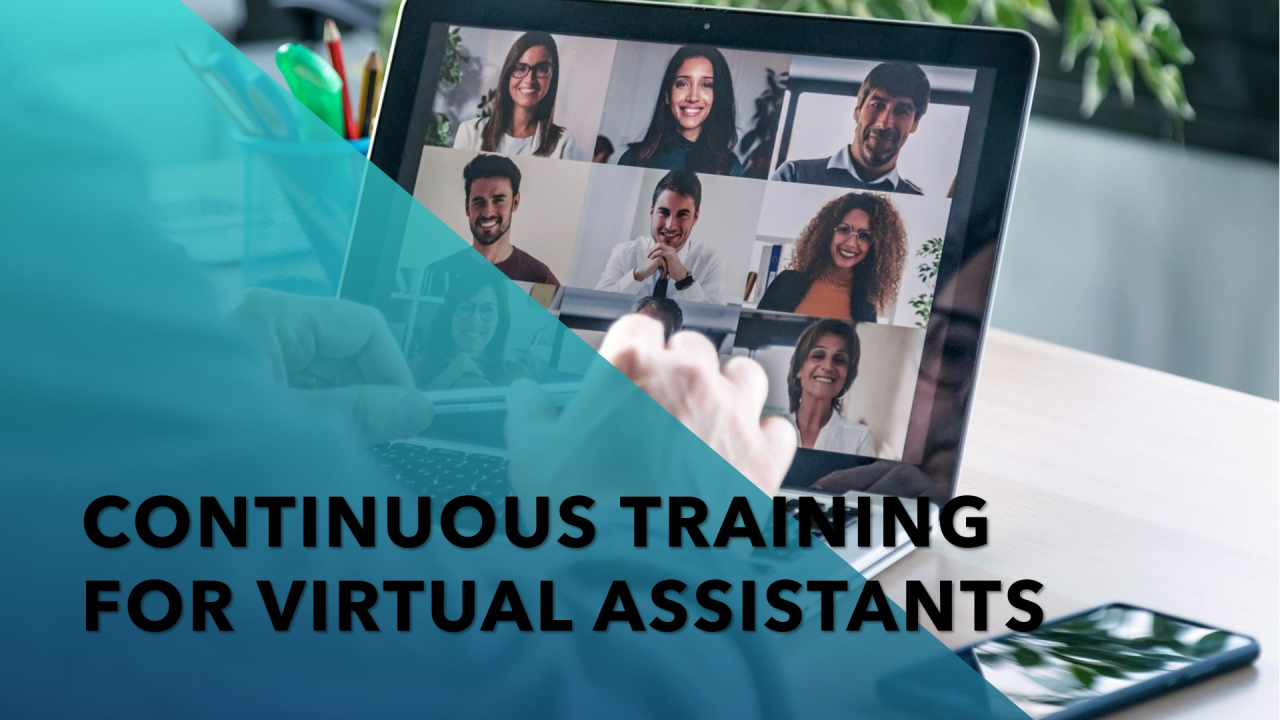 The Importance of Continuous Training and Upskilling for Virtual Assistants The Importance of Continuous Training and Upskilling for Virtual Assistants
