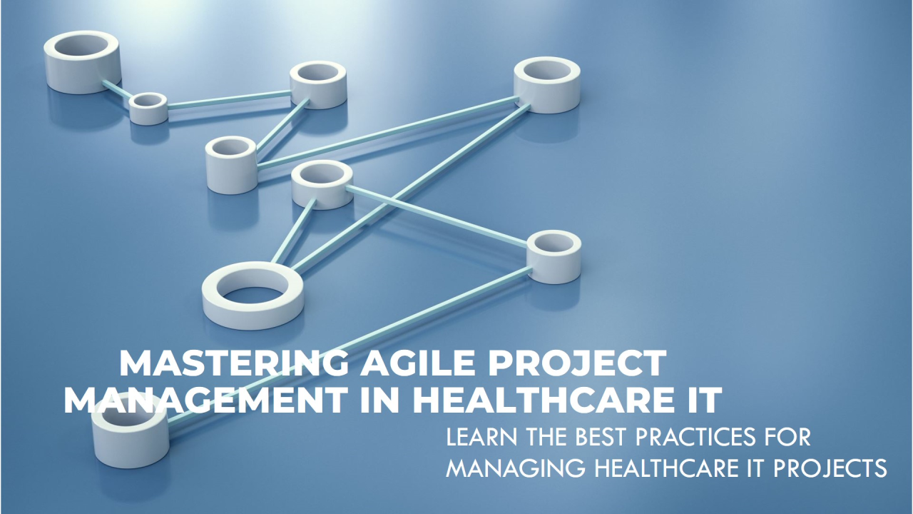 Mastering Agile Project Management in Healthcare IT as Technical ... Mastering Agile Project Management in Healthcare IT as Technical ...