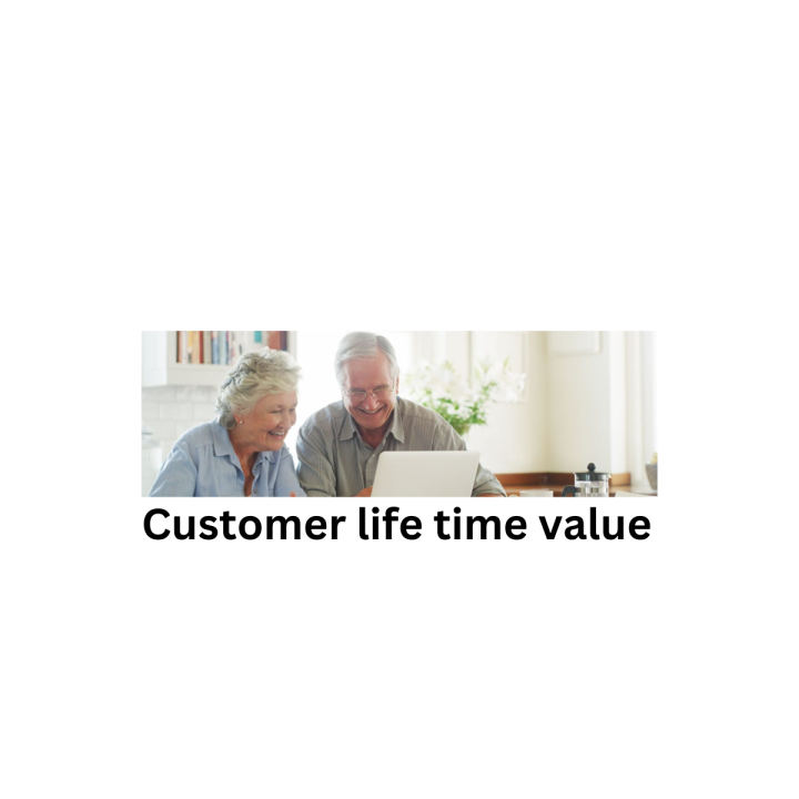 Customer Life time value - CLV Customer Life time value - CLV
