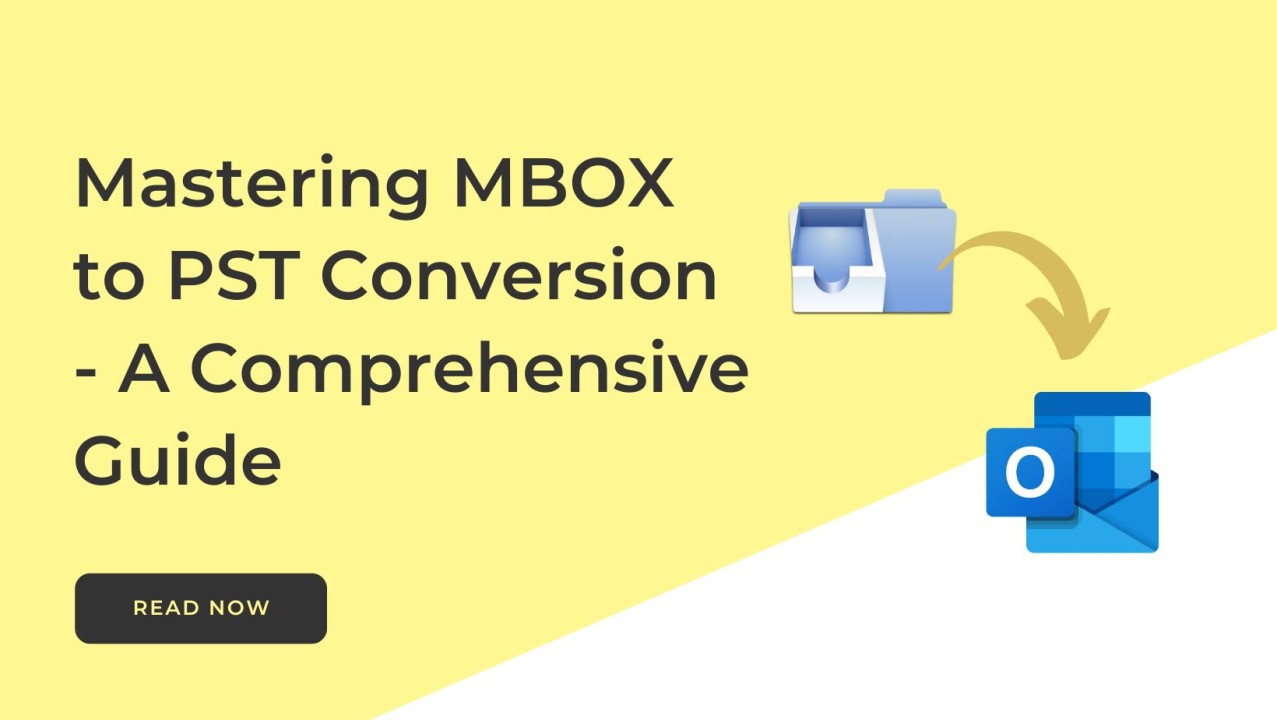 Mastering MBOX to PST Conversion - A Comprehensive Guide Mastering MBOX to PST Conversion - A Comprehensive Guide
