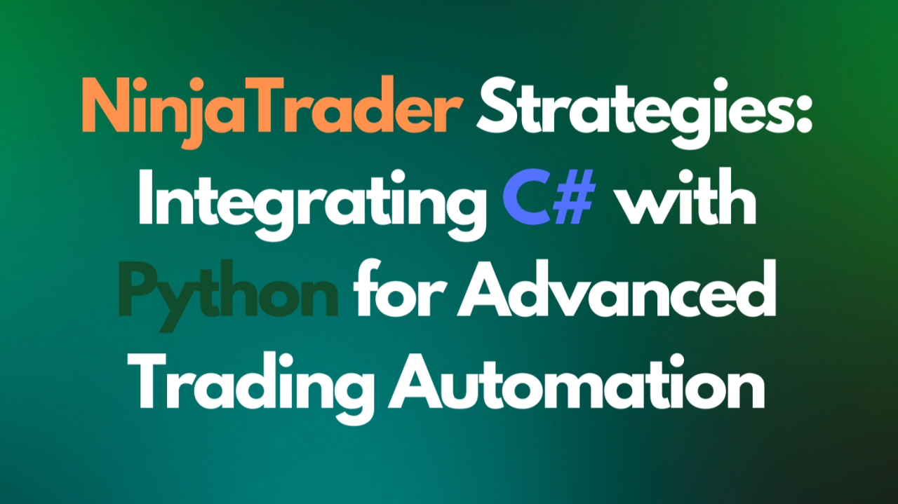 Enhancing NinjaTrader Strategies: Integrating C# with Python for ... Enhancing NinjaTrader Strategies: Integrating C# with Python for ...
