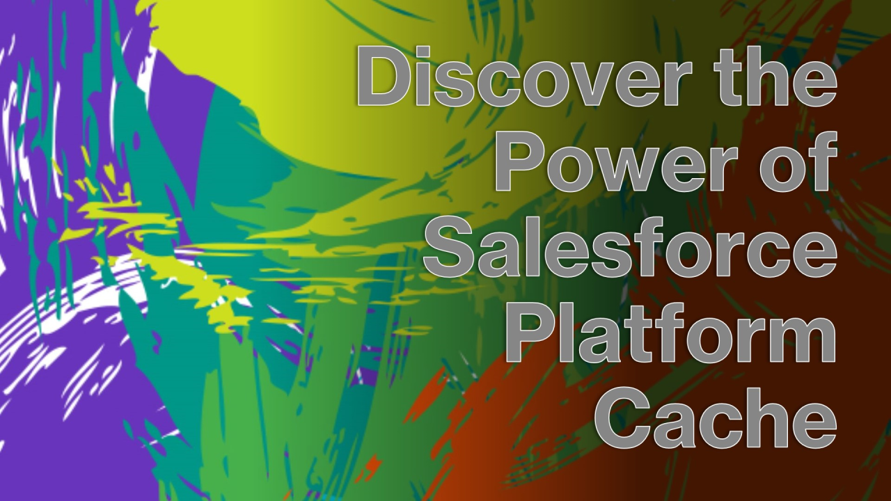 Exploring Salesforce Platform Cache: A Brief Overview Exploring Salesforce Platform Cache: A Brief Overview