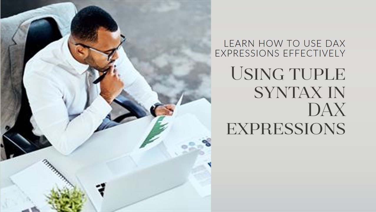 Using tuple syntax in DAX expressions Using tuple syntax in DAX expressions