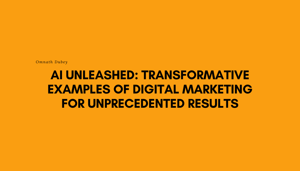 AI Unleashed: Transformative Examples of Digital Marketing for ... AI Unleashed: Transformative Examples of Digital Marketing for ...