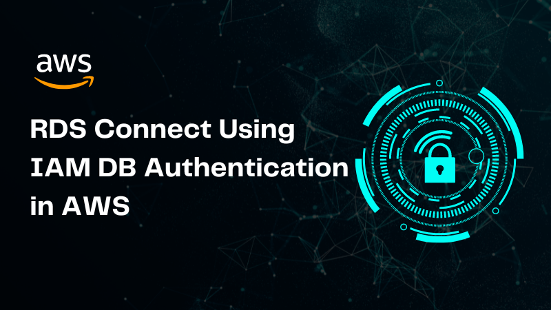 Connect Your RDS Using IAM DB Authentication in AWS Connect Your RDS Using IAM DB Authentication in AWS