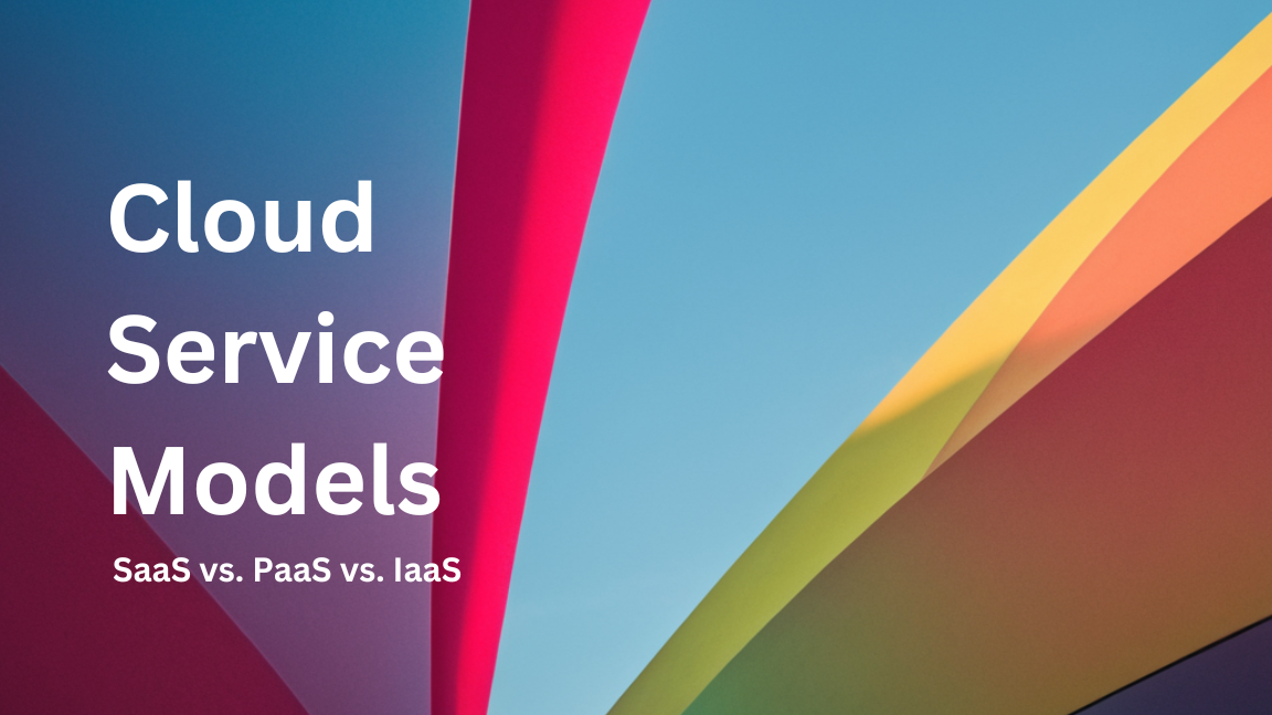SaaS, PaaS, and IaaS: The Cloud Computing Service Models SaaS, PaaS, and IaaS: The Cloud Computing Service Models