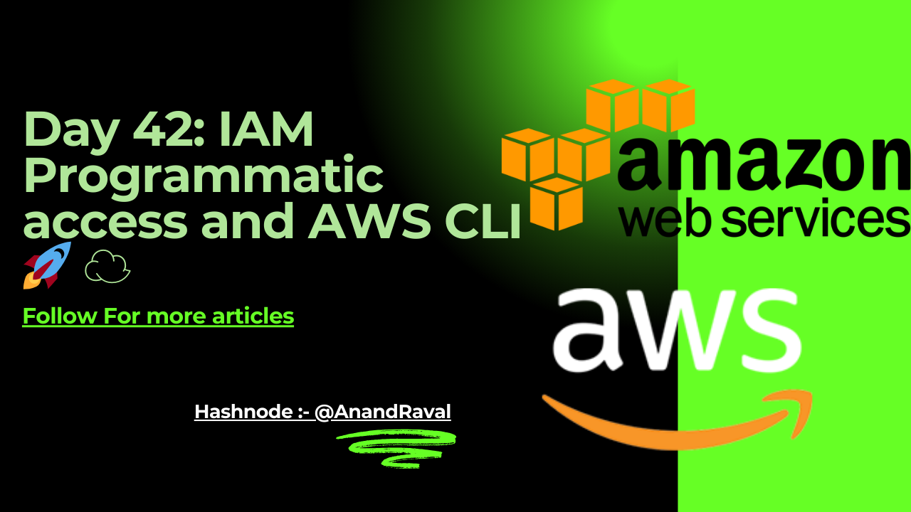 Day 42: IAM Programmatic access and AWS CLI π β Day 42: IAM Programmatic access and AWS CLI π β