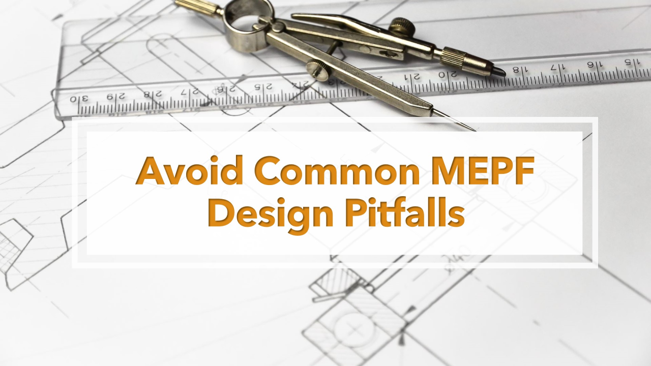 Common MEPF Design Pitfalls: Avoiding Costly Mistakes Common MEPF Design Pitfalls: Avoiding Costly Mistakes