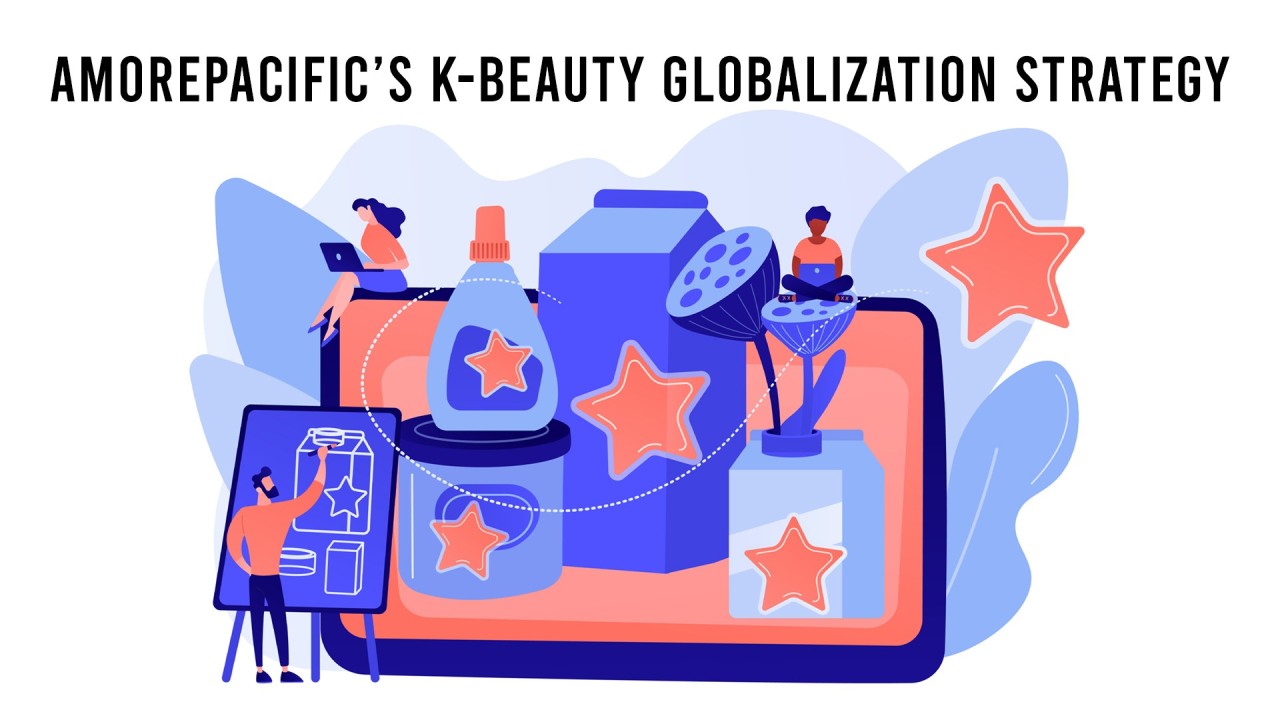Amorepacific’s K-Beauty Globalization Strategy: Spreading Korean Beauty ... Amorepacific’s K-Beauty Globalization Strategy: Spreading Korean Beauty ...