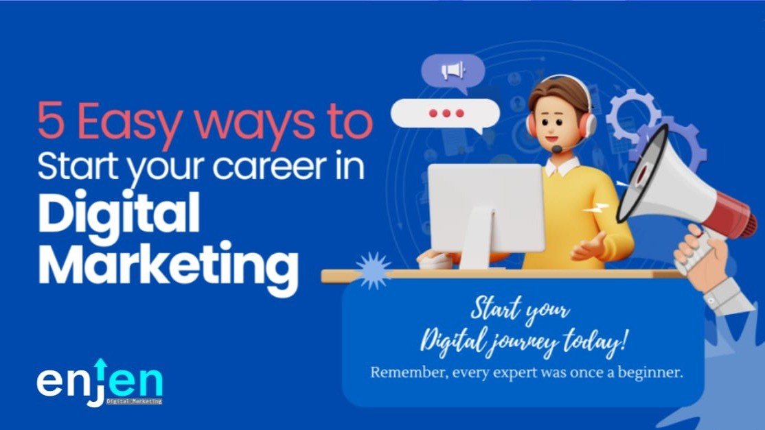 5 Easy Ways to Start Your Career in Digital Marketing 5 Easy Ways to Start Your Career in Digital Marketing