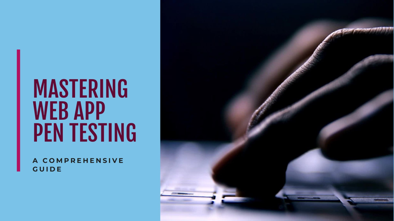 Mastering Web Application Penetration Testing: A Comprehensive Guide Mastering Web Application Penetration Testing: A Comprehensive Guide
