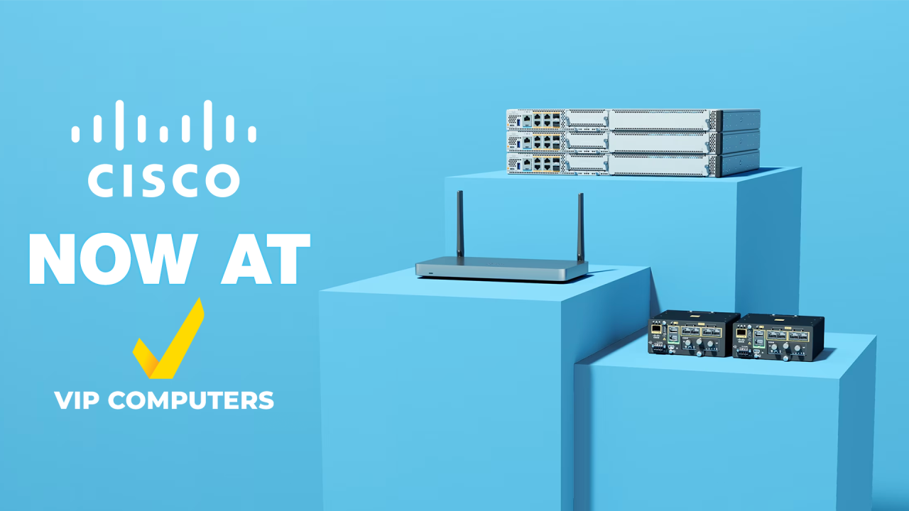 Switch on the Power of Cisco Networking Solutions at VIP Computers Switch on the Power of Cisco Networking Solutions at VIP Computers