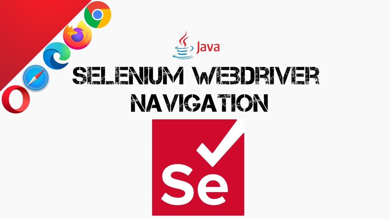 Selenium-Java WebDriver Navigation Selenium-Java WebDriver Navigation