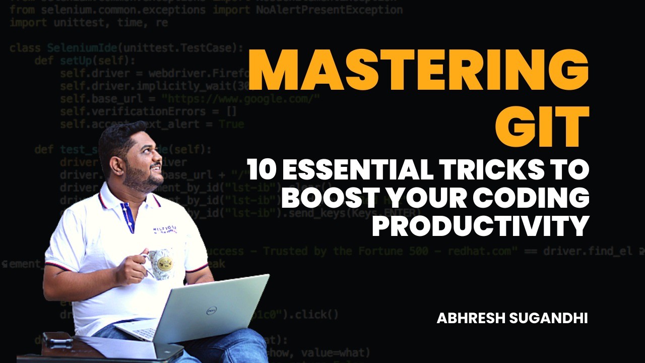 Mastering Git: 10 Essential Tricks to Boost Your Coding Productivity Mastering Git: 10 Essential Tricks to Boost Your Coding Productivity