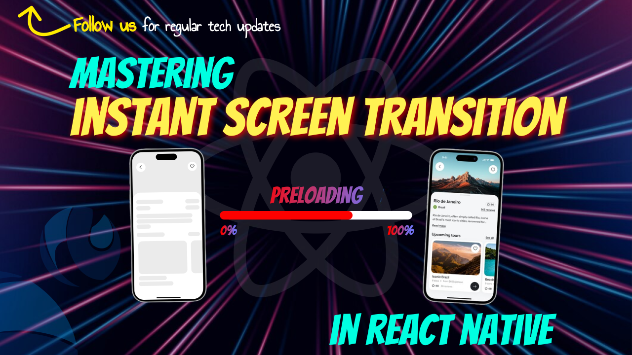 🌟 Mastering Instant Screen Transitions in React Native 🚀 🌟 Mastering Instant Screen Transitions in React Native 🚀